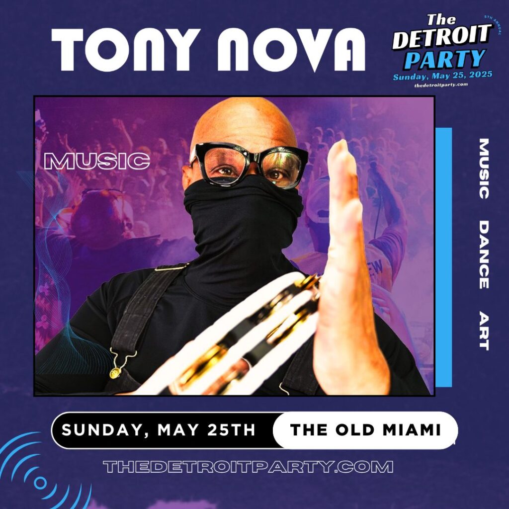 Detroit’s Own Tony Nova to Headline The Detroit Party 2025 - The 6th ...